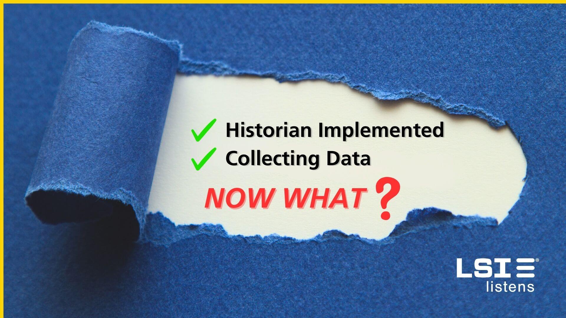 Historian Implemented, Collecting Data, Now What? | Logical Systems, LLC