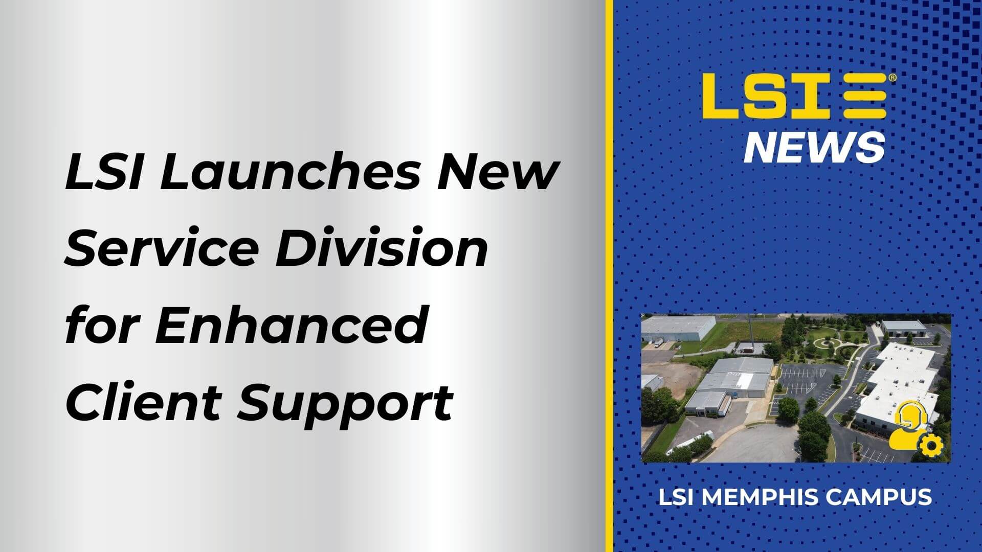LSI Launches New Service Division for Enhanced Client Support | Logical ...
