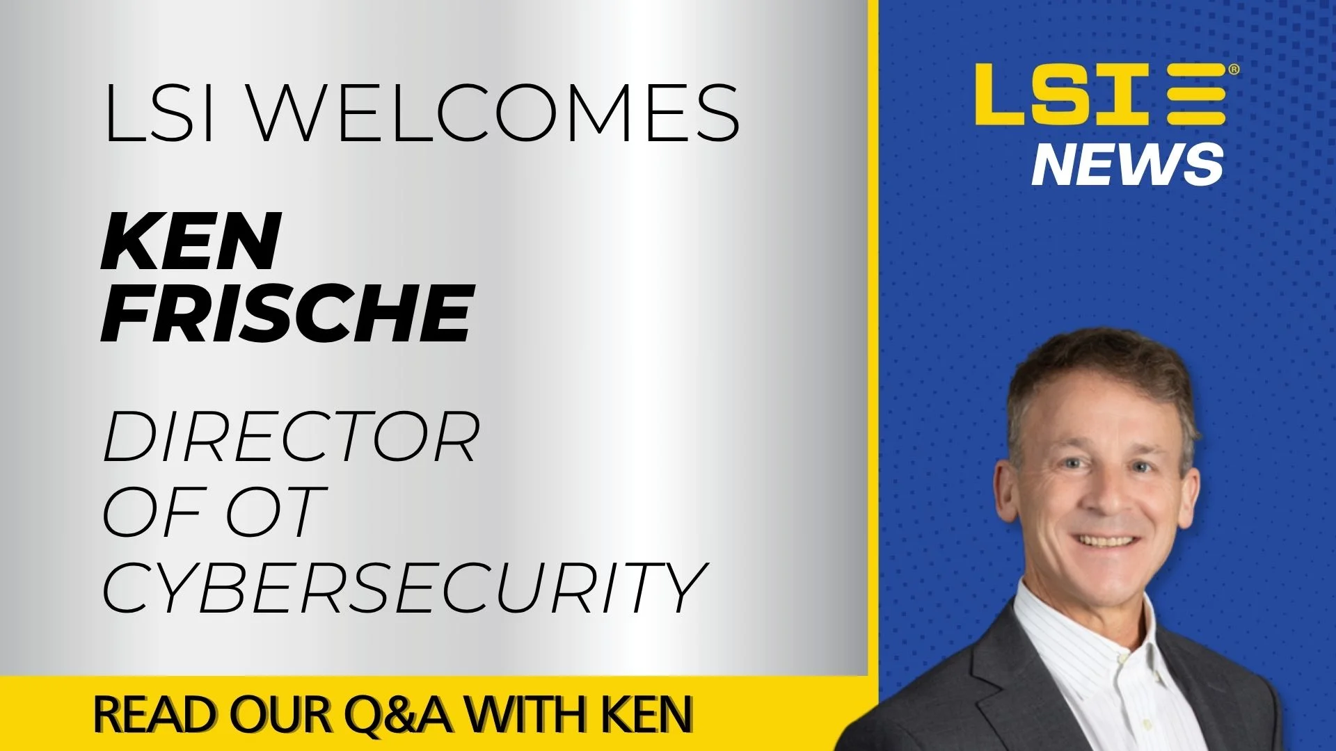 LSI Welcomes Ken Frische as Director of OT Cybersecurity | Logical Systems, LLC